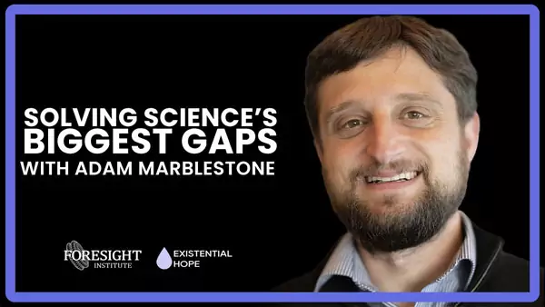 Solving Science’s Biggest Gaps - Foresight Institute