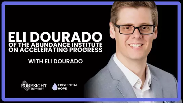 Eli Dourado X-Hope Podcast - Foresight Institute