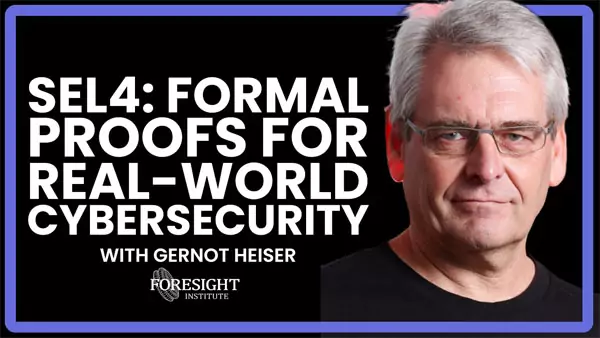 SeL4: Formal Proofs for Real-World Cybersecurity - Foresight Institute