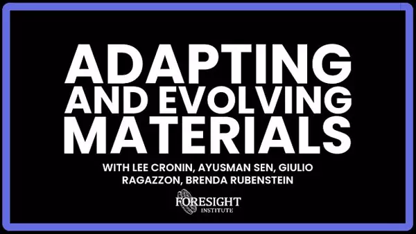 Adapting and Evolving Materials - Foresight Institute