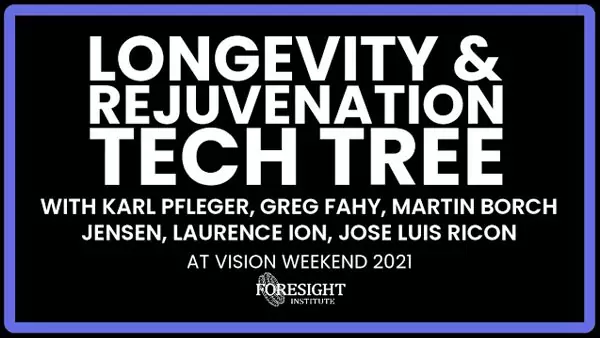 Longevity & Rejuvenation Tech Tree | Vision Weekend US 2021 - Foresight
