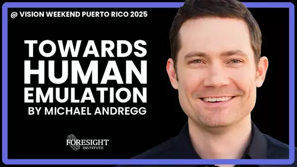 Towards Human Emulation @ Vision Weekend 2025, Puerto Rico - Foresight