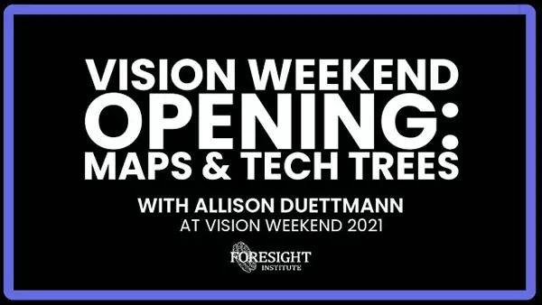 Vision Weekend Opening: Maps & Tech Trees - Foresight