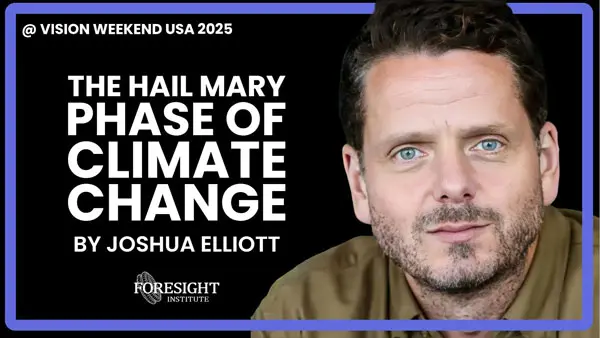 The Hail Mary Phase of Climate Change @ Vision Weekend USA 2025 ...